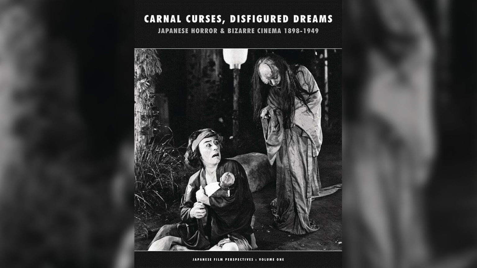 Carnal Curses, Disfigured Dreams: Japanese Horror & Bizarre Cinema 1898 ...